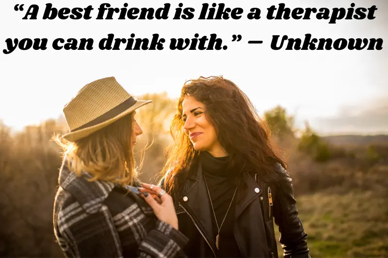 80+ Heartfelt Friends Are The Best Therapy Quotes